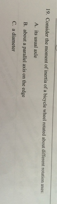 Solved 19. Consider the moment of inertia of a bicycle wheel | Chegg.com