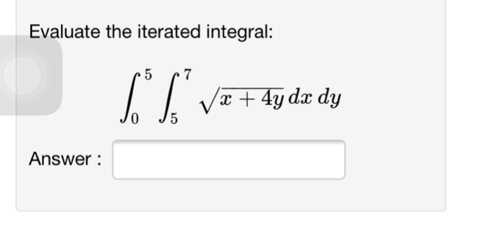 Solved Evaluate the iterated integral: integral^5_0 | Chegg.com