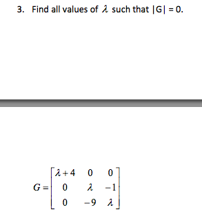 Solved Find all values of lambda such that | G | = 0. | Chegg.com
