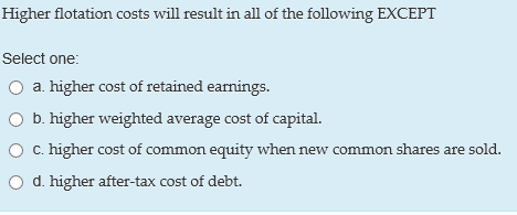 Solved Higher flotation costs will result in all of the | Chegg.com
