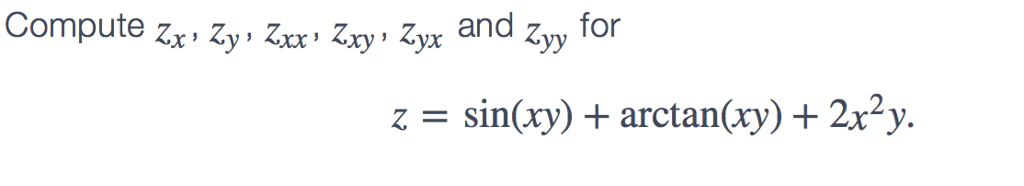 Solved Compute Z_x, Z_y, Z_xx, Z_xy, Z_yx and Z_yy for z = | Chegg.com