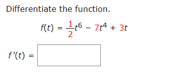 Solved Differentiate the function. t6-7t4 + 3t 2 f'(t) = | Chegg.com