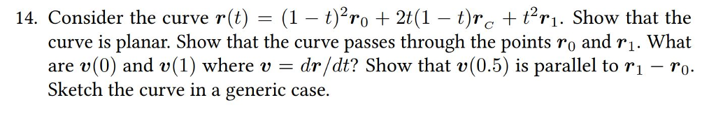 Solved 14. Consider the curve r (t ) = (1-t)2ro + 2t(1-t)-+ | Chegg.com