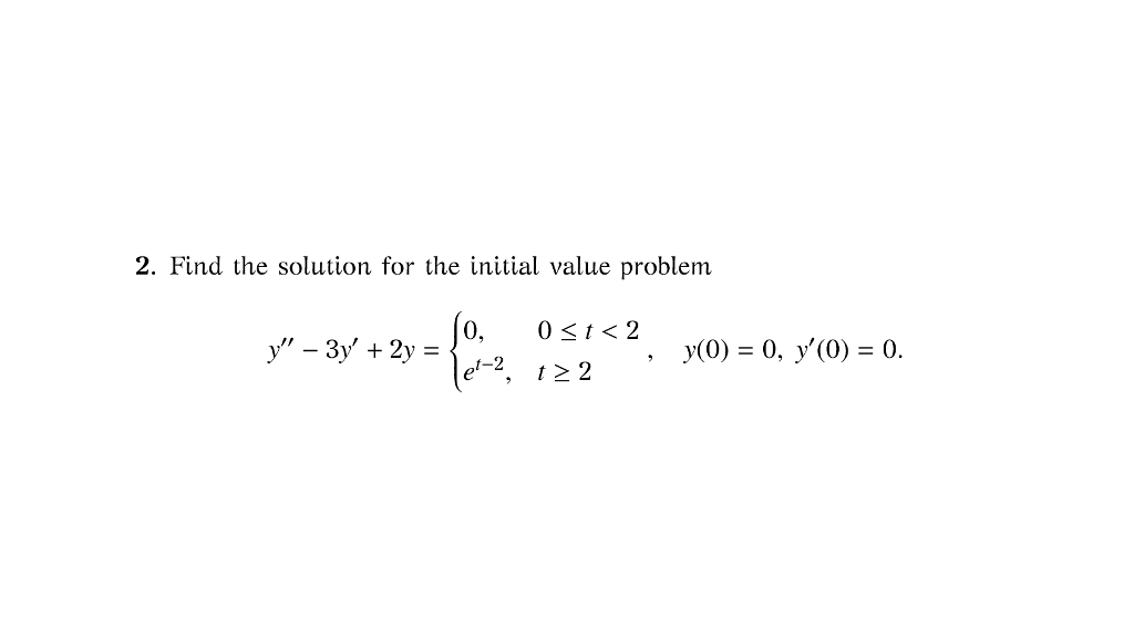 Solved 2. Find the solution for the initial value problem | Chegg.com