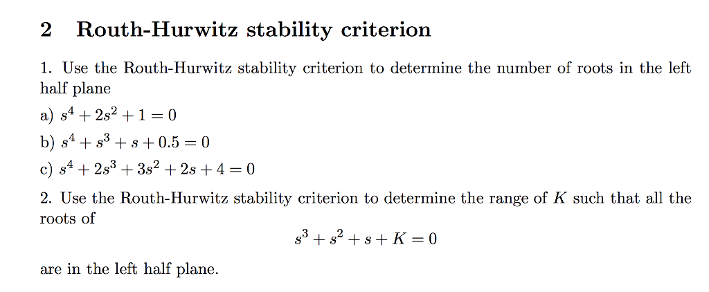 Solved 2 Routh-Hurwitz stability criterion 1. Use the | Chegg.com Solved 2 Routh-Hurwitz stability criterion 1. Use the | Chegg.com