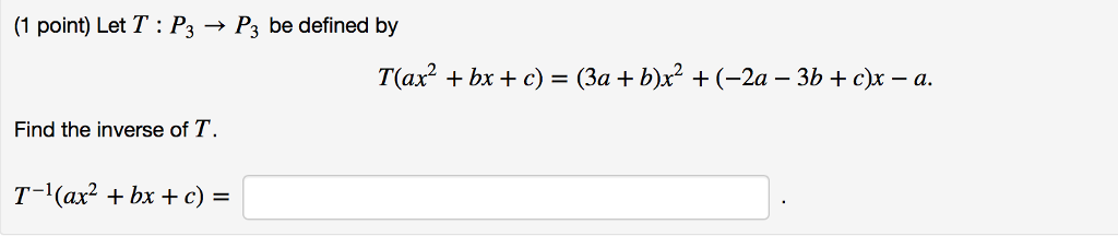 Solved Let T: P_3 rightarrow P_3 be defined by T(ax^2 + bx + | Chegg.com