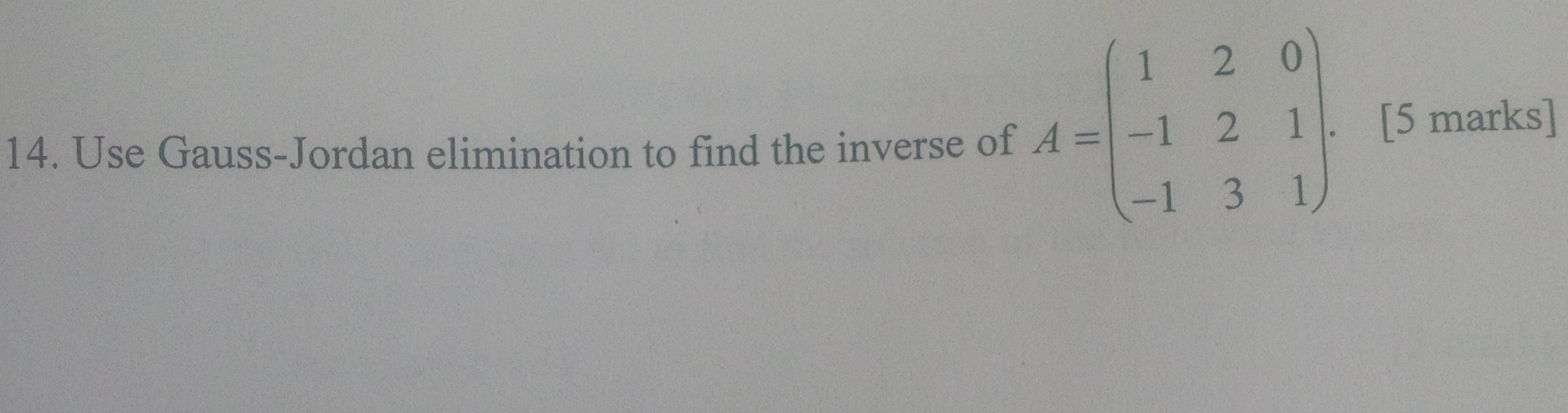 Solved 14. Use Gauss-Jordan elimination to find the inverse | Chegg.com
