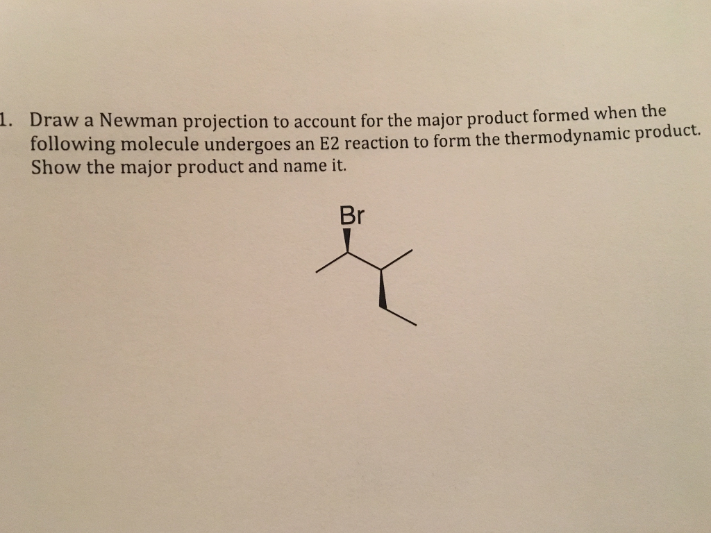 Solved . Draw a Newman projection to account for the major | Chegg.com