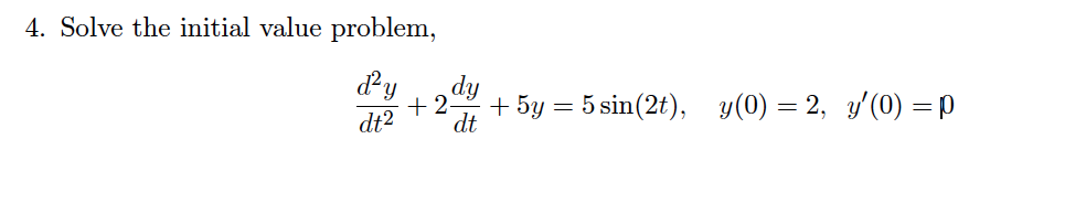 Solved Solve the initial value problem, d^2 y/dt^2 + 2 dy/dt | Chegg.com