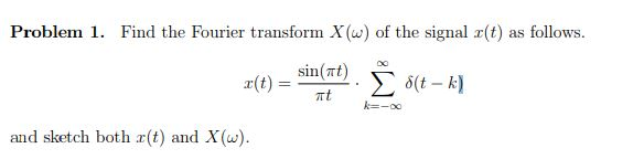 Solved Problem 1. Find the Fourier transform X() of the | Chegg.com