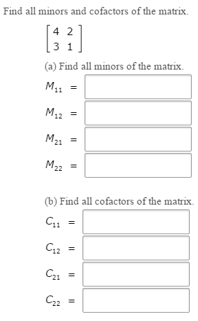Solved Find all minors and cofactors of the matrix [4 2 3 | Chegg.com