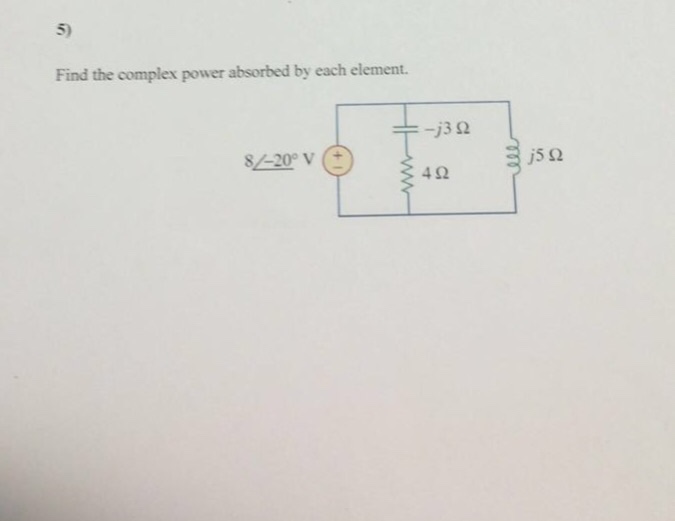 Solved Find the complex power absorbed by each element. | Chegg.com