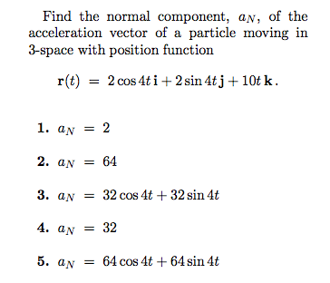 Solved Find the normal component, aN, of the acceleration | Chegg.com