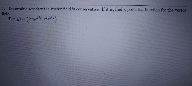 Solved 1. Determine whether the vector field is | Chegg.com