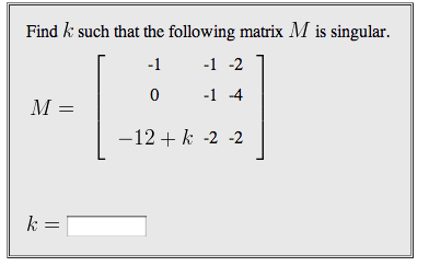 Solved Find k such that the following matrix M is singular. | Chegg.com