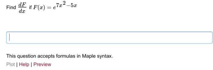 Solved Find dF/dx if F(x) = e^7x^2 - 5x This question | Chegg.com