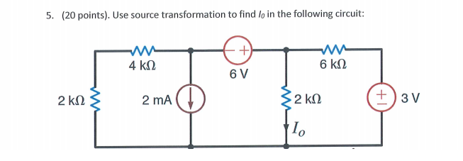 Solved o in the following circuit 5. (20 points). Use source | Chegg.com Solved o in the following circuit 5. (20 points). Use source | Chegg.com