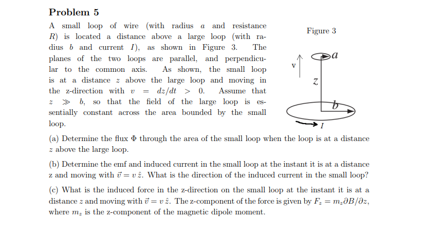 Solved Problem 5 A small loop of wire (with radius a and | Chegg.com
