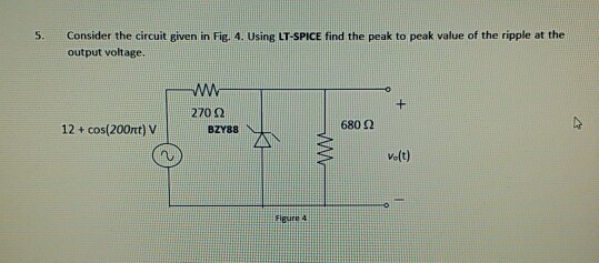 Solved Consider the circuit given in Fig. 4. Using LT-SPICE | Chegg.com