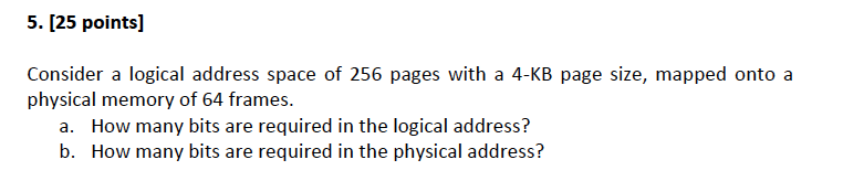 Solved 5. [25 points] Consider a logical address space of | Chegg.com