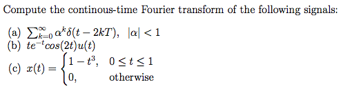 Solved Compute the continous-time Fourier transform of the | Chegg.com