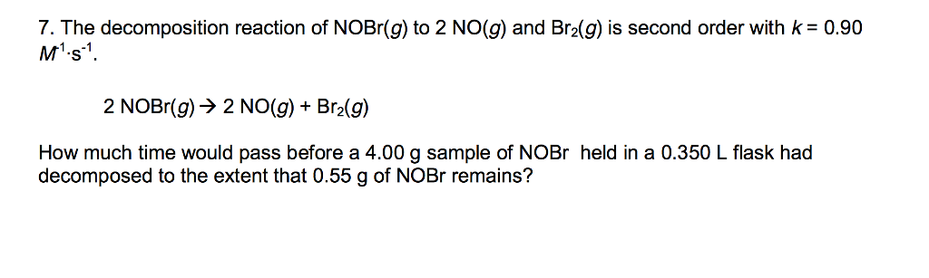 Solved 7. The decomposition reaction of NOBr(g) to 2 NO(g) | Chegg.com