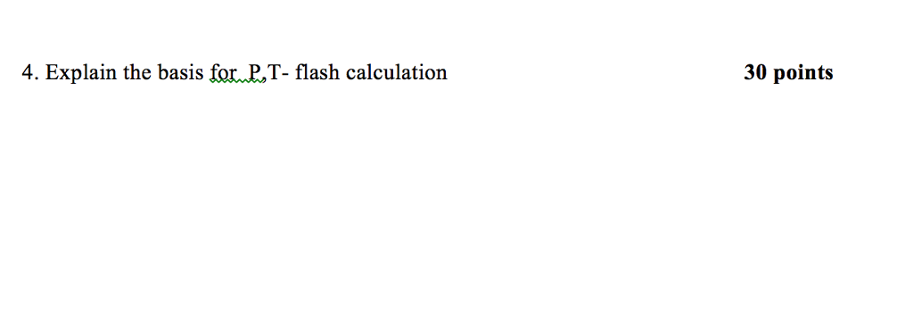4. Explain the basis for P.T- flash calculation 30 | Chegg.com