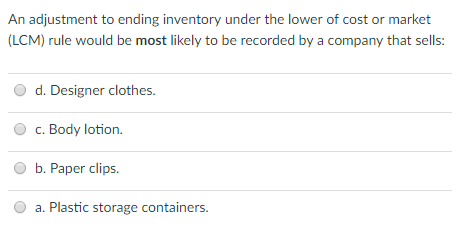 Solved When the lower of cost or market (LCM) rule requires | Chegg.com