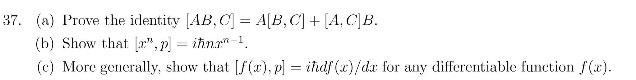 Solved Prove the identity [AB, C] = A[B, C] + [A, C]B. Show | Chegg.com