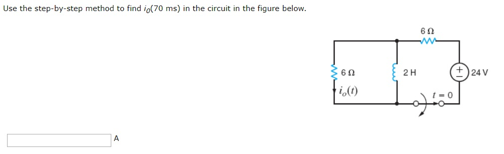 Solved Use the step-by-step method to find io(70 ms) in the | Chegg.com