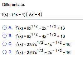 Solved Differentiate. f(x) = (4x - 4) (square squreroot x | Chegg.com