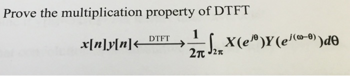 Solved Prove the multiplication property of DTFT x[n]y[n] | Chegg.com