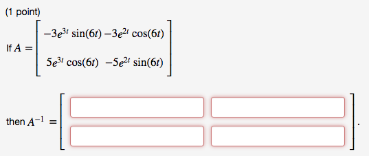 Solved If A = [-3e^3t sin(6t) -3e^2t cos(6t) 5e^3t cos(6t) | Chegg.com
