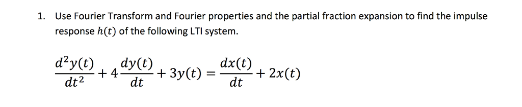 Solved Use Fourier Transform and Fourier properties and the | Chegg.com