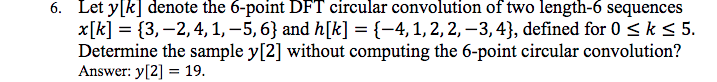 Solved 6. Let y[k] denote the 6-point DFT circular | Chegg.com