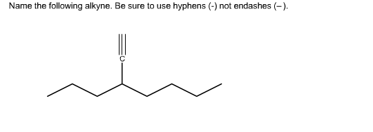 Solved Name the following alkyne. Be sure to use hyphens ( | Chegg.com
