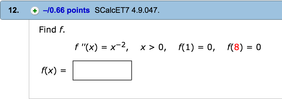 Solved Find f f ''(x) = x^-2, x > 0, f(1) = 0, f(8) = 0 f(x) | Chegg.com