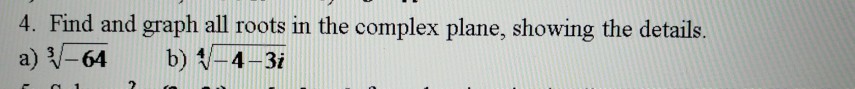 Solved 4. Find and graph all roots in the complex plane, | Chegg.com