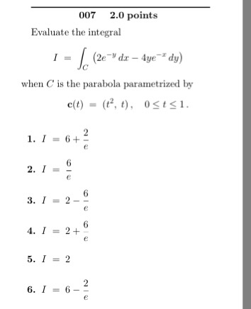 Solved Evaluate the integral I = integral_C (2e^-y dx - | Chegg.com