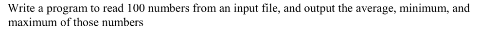 Solved Write a program to read 100 numbers from an input | Chegg.com