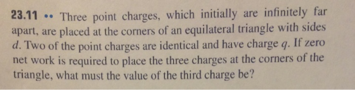 Solved Three point charges, which initially are infinitely | Chegg.com