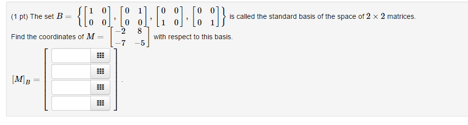 Solved (1 pt) The set B= { } is called the standard basis of | Chegg.com