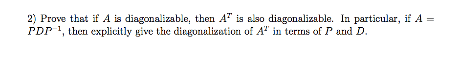 Solved Prove that if A is diagonalizable, then A^T is | Chegg.com