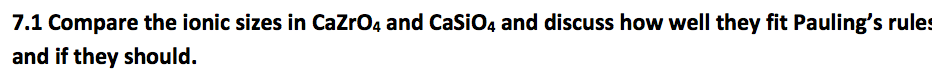 Solved 7.1 Compare the ionic sizes in CaZrO4 and CaSiO4 and | Chegg.com