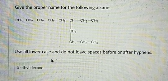 Solved Give the proper name for the following alkane: CH3 | Chegg.com