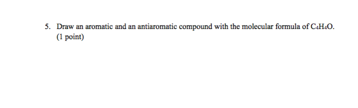 Solved 5. Draw an aromatic and an antiaromatic compound with | Chegg.com