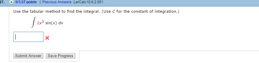 Solved Use the tabular method to find the integral. (Use C | Chegg.com