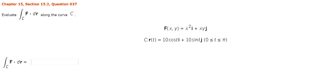 Solved Evaluate integral_C F middot dr along the curve C. | Chegg.com
