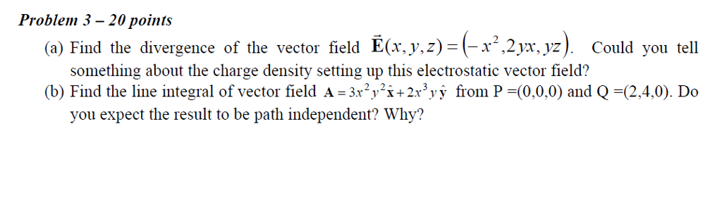 Solved Find the divergence of the vector field E(x, y, z) = | Chegg.com