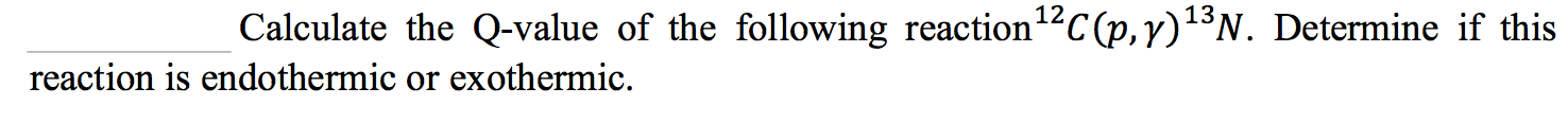 Solved Calculate the Q-value of the following reaction12C | Chegg.com